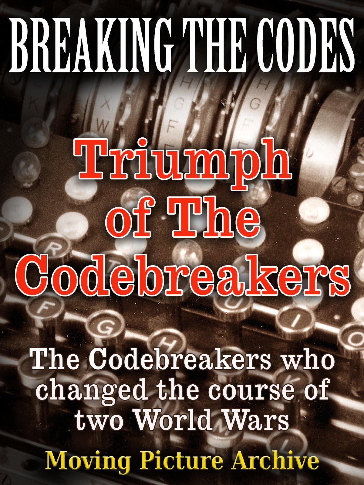 Watch Breaking The Codes - Triumph of The Codebreakers | Prime Video