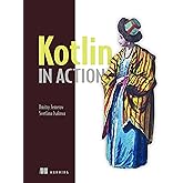 Kotlin in Action, Second Edition: Aigner, Sebastian, Elizarov, Roman, Isakova, Svetlana, Jemerov ...