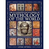 Illustrated Encyclopedia of Mythology of the World: A Comprehensive A–Z ...