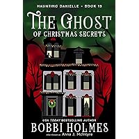 The Ghost of Christmas Secrets (Haunting Danielle Book 19) - Kindle edition by Holmes, Bobbi ...
