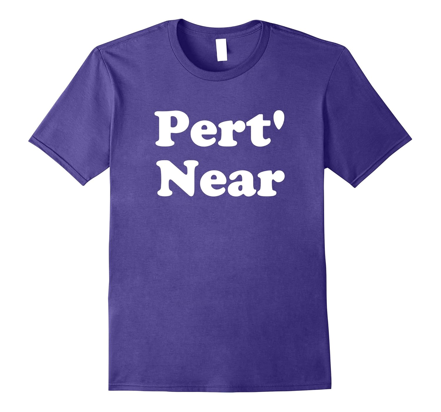 Pert’ Near Funny Southern Slang T Shirt-BN – Banazatee