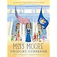 Miss Moore Thought Otherwise: How Anne Carroll Moore Created Libraries ...