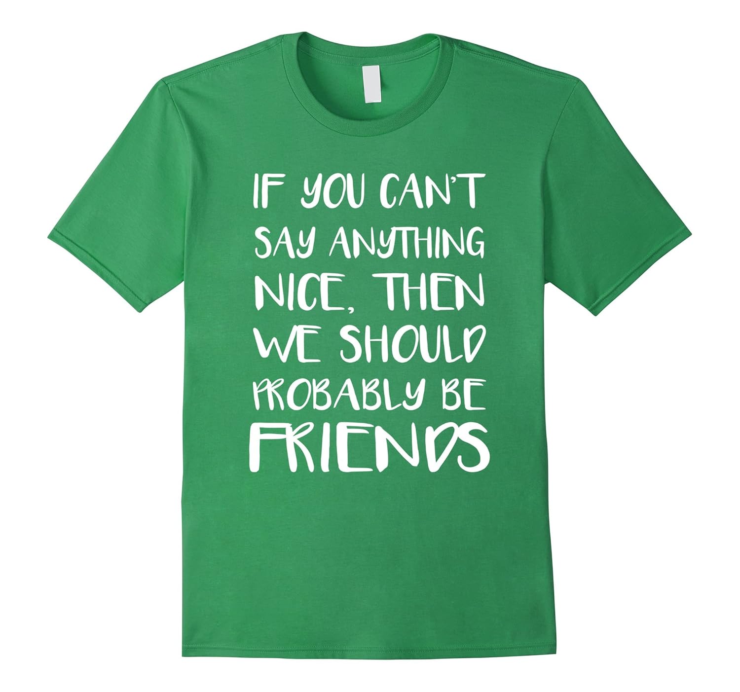 Cant Say Anything Nice Be Friends Not Friendly Shirt-TD – Teedep