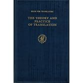 The Theory and Practice of Translation: With Special Reference to Bible ...