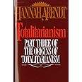 Totalitarianism: Part Three of The Origins of Totalitarianism: Arendt ...