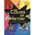 Amazon.com: The Colors of History: How Colors Shaped the World ...