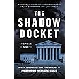 The Shadow Docket: How the Supreme Court Uses Stealth Rulings to Amass ...