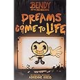Amazon.com: Dreams Come to Life (Bendy and the Ink Machine, Book 1 ...