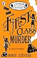 First Class Murder: A Murder Most Unladylike Mystery: Stevens, Robin ...