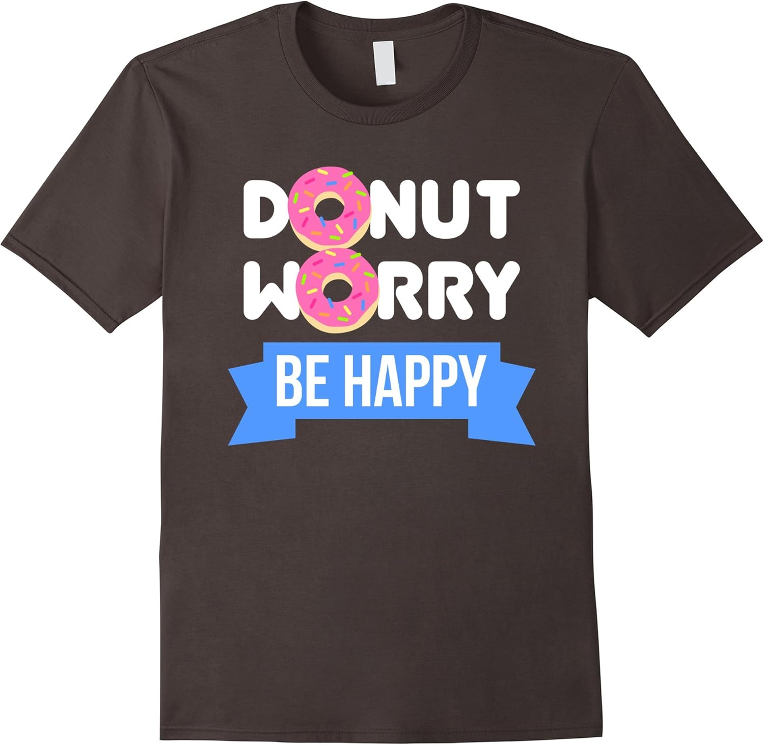 Amazon.com: Cute Doughnut Funny Gift T-shirt Donut Worry Be Happy Shirt ...