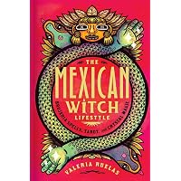 The Mexican Witch Lifestyle: Brujeria Spells, Tarot, and Crystal Magic ...