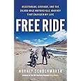 Free Ride: Heartbreak, Courage, and the 20,000-Mile Motorcycle Journey That Changed My Life ...