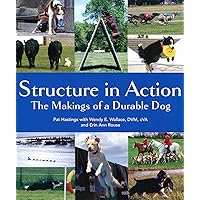Structure in Action: The Makings of a Durable Dog: Pat Hastings, Wendy ...