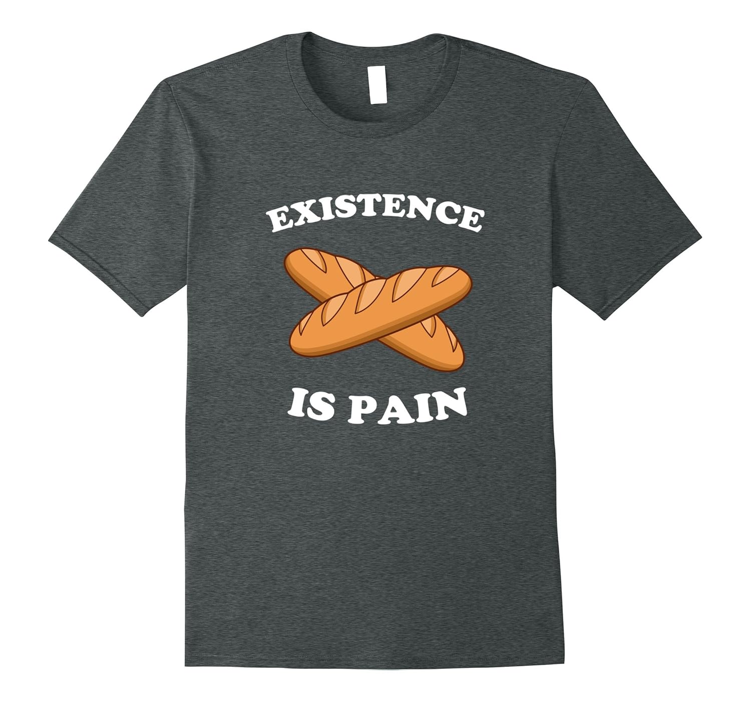 Existence Is Pain T-Shirt – Funny French Bread Baguette-CL – Colamaga