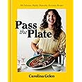 Pass the Plate: 100 Delicious, Highly Shareable, Everyday Recipes: A ...