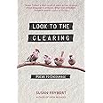 Look to the Clearing: Poems to Encourage: Susan Frybort: 9781988648071 ...