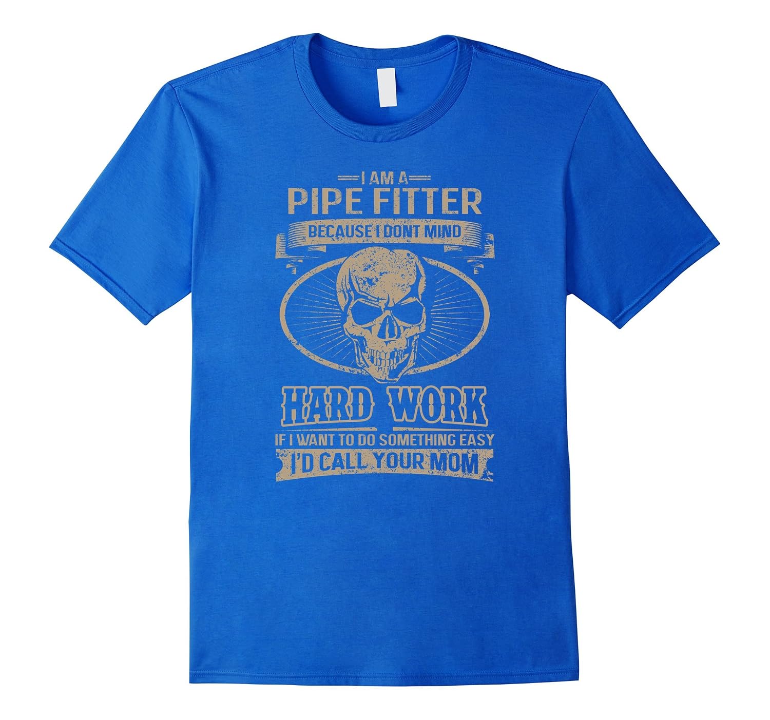 Pipe Fitter T-shirt , I am a Pipe Fitter Because I dont min-Art ...
