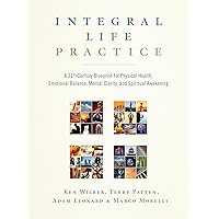 Integral Life Practice: A 21st-Century Blueprint for Physical Health ...