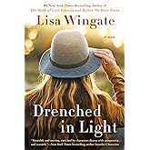 Drenched in Light (Tending Roses Series #4): Lisa Wingate: Amazon.com ...