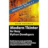 Modern Tkinter for Busy Python Developers: Quickly learn to create great looking user interfaces ...