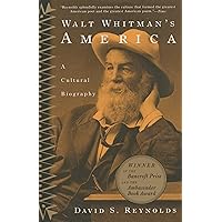 Walt Whitman's America: A Cultural Biography: Reynolds, David S ...