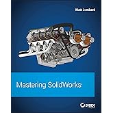 The Ultimate SolidWorks 2025 Guide for Beginners: A Beginner’s Guide to Mastering SolidWorks ...