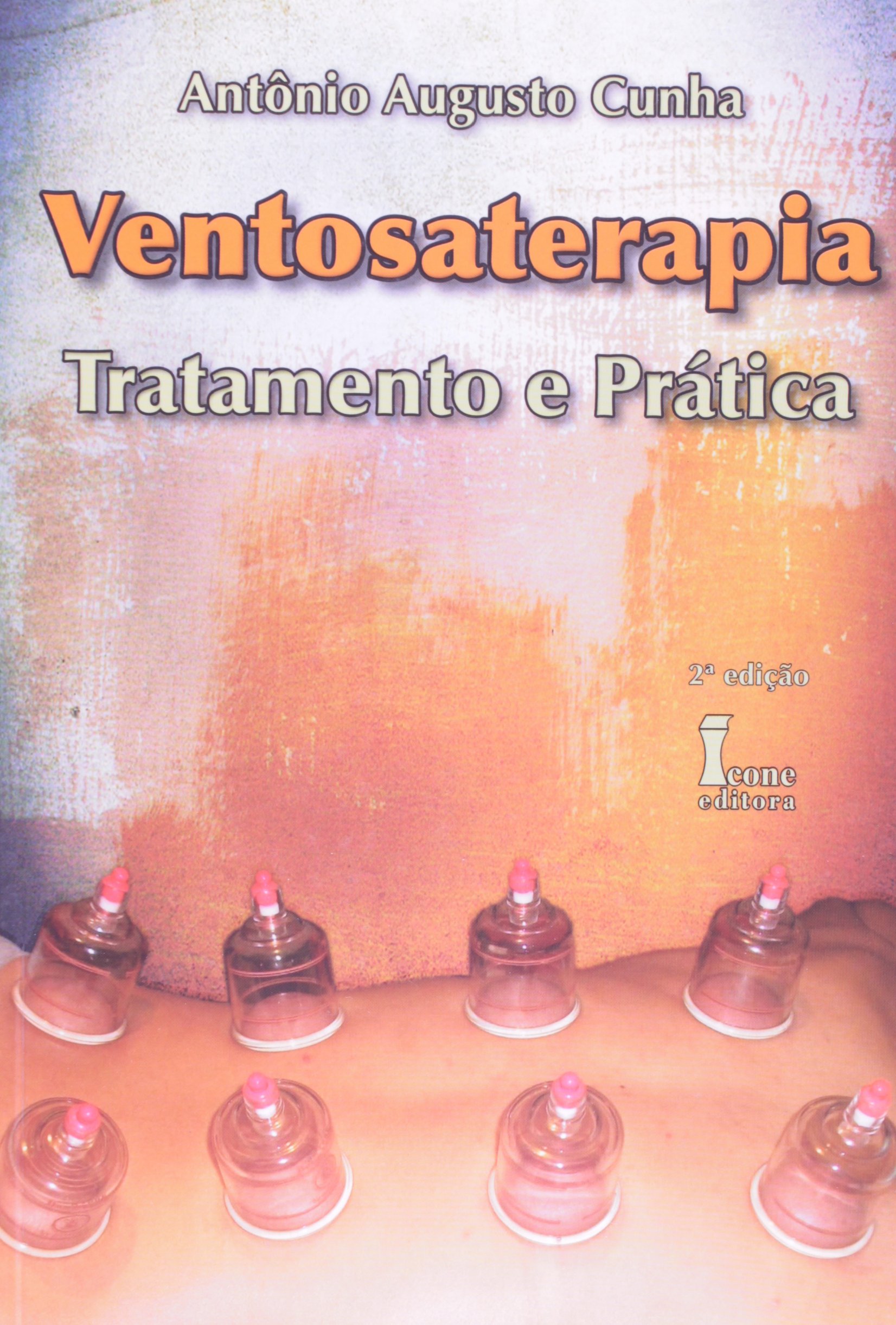 Ventosaterapia. Tratamento E Prática PDF Antônio Augusto Cunha