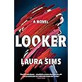 Looker: A Novel: Sims, Laura: 9781501199110: Amazon.com: Books