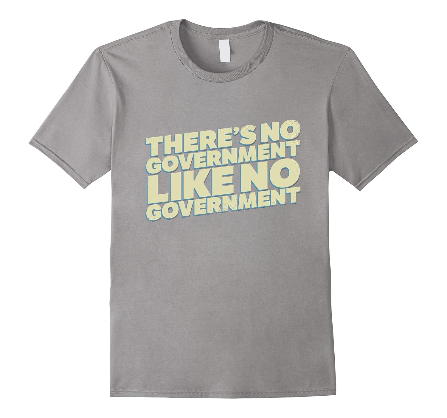 There’s No Government Like No Government Libertarian T-Shirt-CL – Colamaga