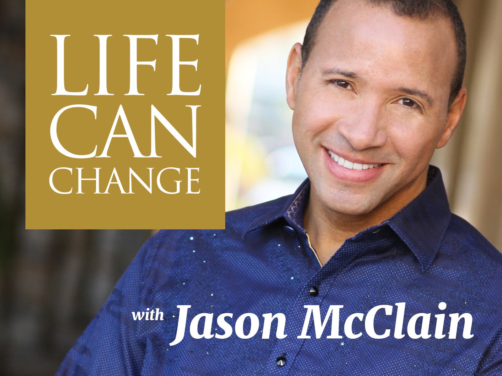 Watch Life Can Change with Jason McClain | Prime Video