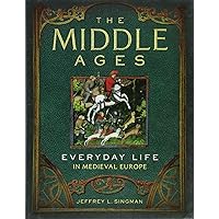 The Middle Ages: Everyday Life in Medieval Europe: Singman, Jeffrey L ...
