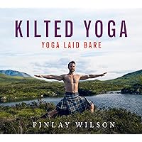 Kilted Yoga: yoga laid bare: Wilson, Finlay: 9781473667846: Amazon.com ...