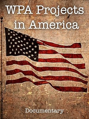 Watch WPA Projects in America Documentary | Prime Video