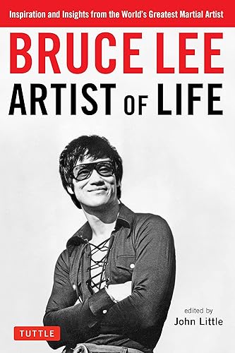 Bruce Lee Artist of Life: Inspiration and Insights from the World's ...