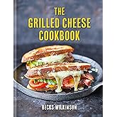 The Great Grilled Cheese Book: Grown-Up Recipes for a Childhood Classic ...