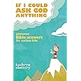 If I Could Ask God Anything: Awesome Bible Answers for Curious Kids ...