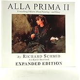 Alla Prima II - Expanded Edition Everything I Know about Painting-And ...