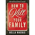 Amazon.com: How to Kill Your Family: A Novel: 9781419764189: Mackie ...