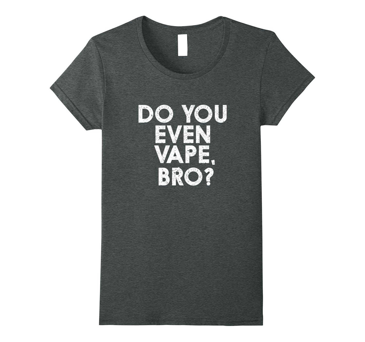 Do You Even Vape Bro T-Shirt-t shirts with funny sayings-4LVS – 4loveshirt