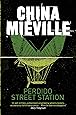Perdido Street Station (New Crobuzon 1): Amazon.co.uk: China Miéville ...