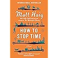 How to Stop Time: A Novel: Haig, Matt: 9780525522898: Amazon.com: Books