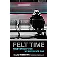 Felt Time: The Science of How We Experience Time (The MIT Press ...