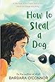 How to Steal a Dog: A Novel: O'Connor, Barbara: 9780312561123: Amazon ...
