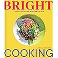 Bright Cooking: Recipes for the Modern Palate: Becerra, Camille ...
