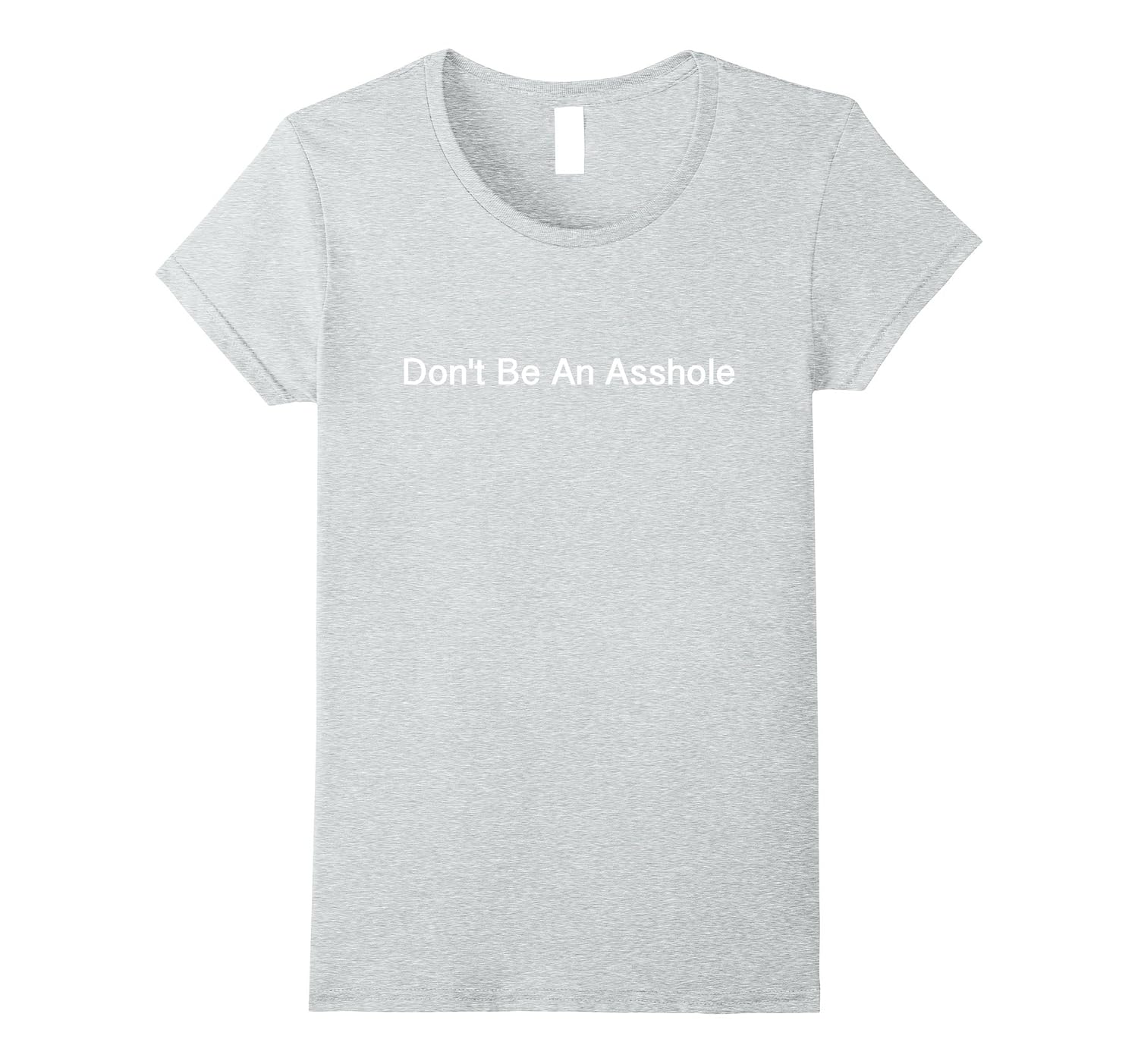Dont Be An Asshole Funny T Shirt With White Lettering