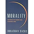 Morality: Restoring the Common Good in Divided Times: Sacks, Jonathan ...