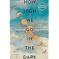 Amazon.com: How High We Go in the Dark: A Novel: 9780063072657 ...