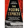 The Peking Express: The Bandits Who Stole a Train, Stunned the West ...