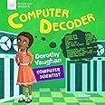 Computer Decoder: Dorothy Vaughan, Computer Scientist (Picture Book ...