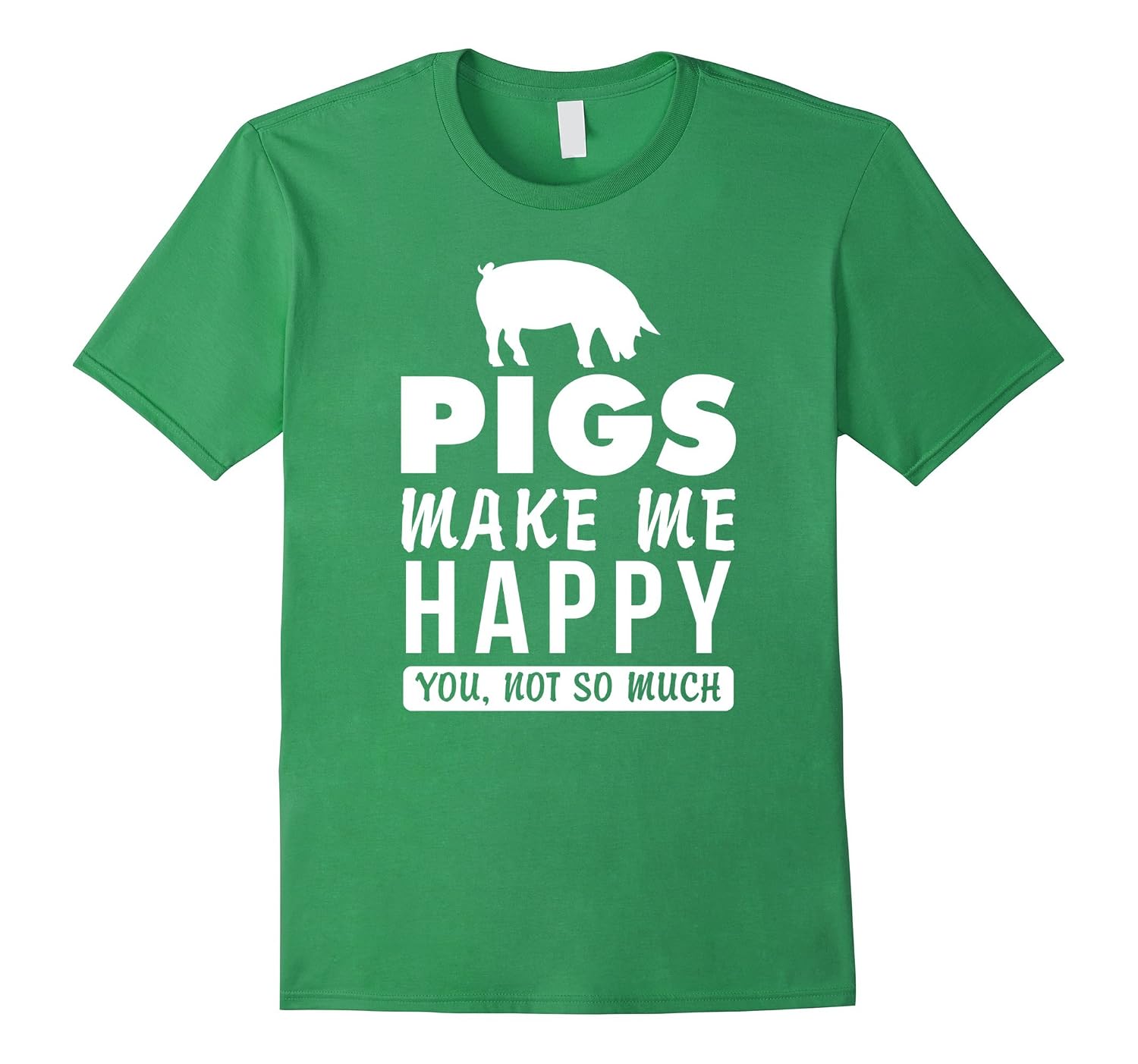 Pigs Make Me Happy Funny Gift Pig T-shirt-4LVS – 4loveshirt